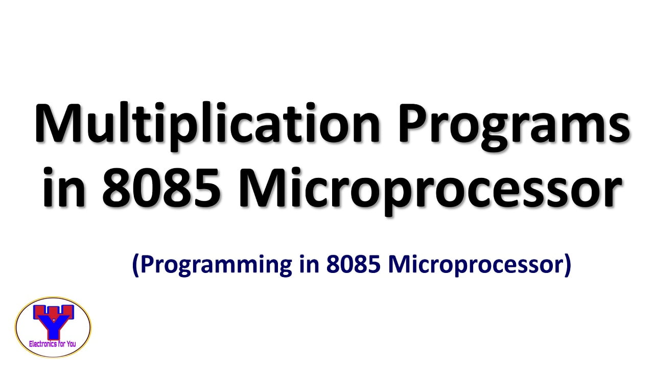 Multiplication Programs in 8085 Microprocessor